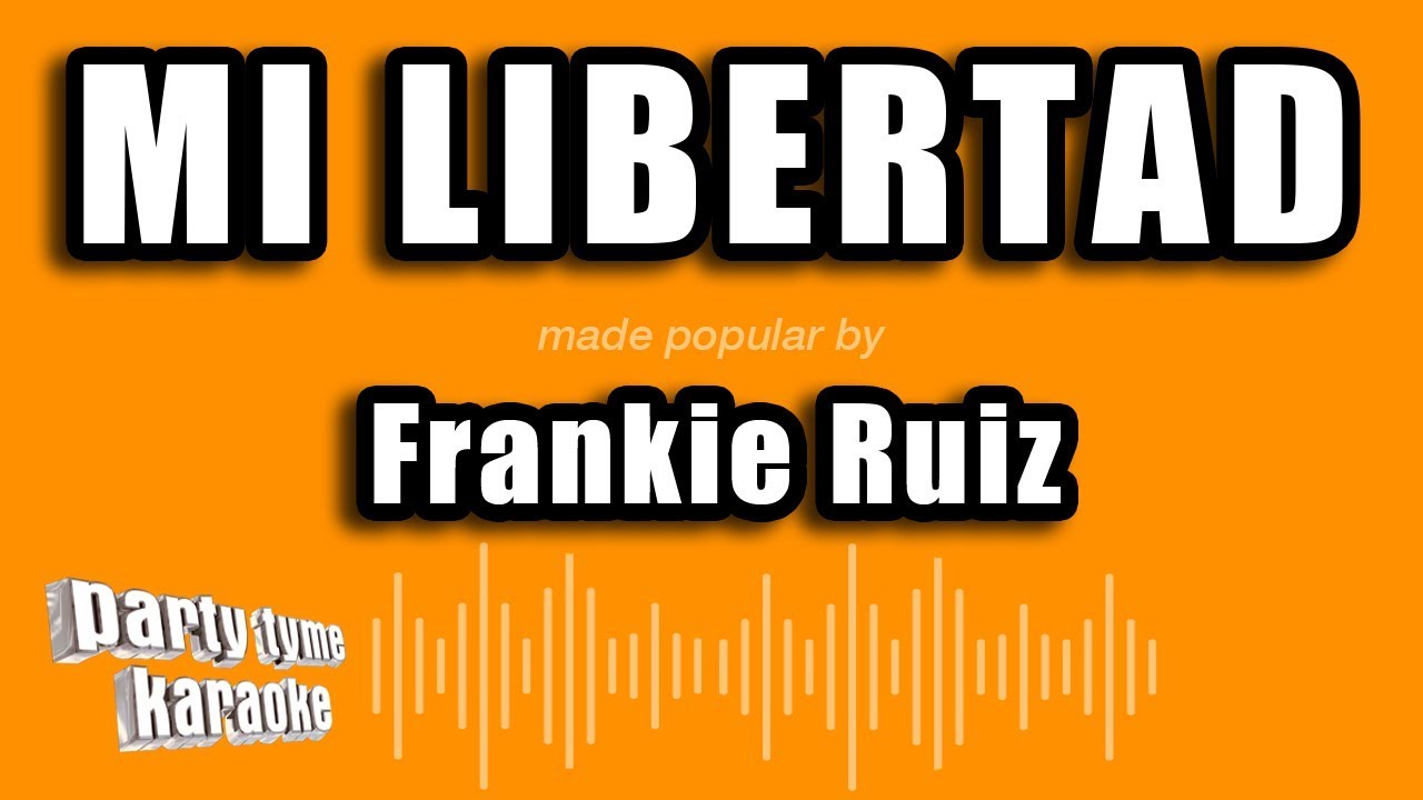 Frankie Ruiz - Mi Libertad (Versión Karaoke) - YouTube