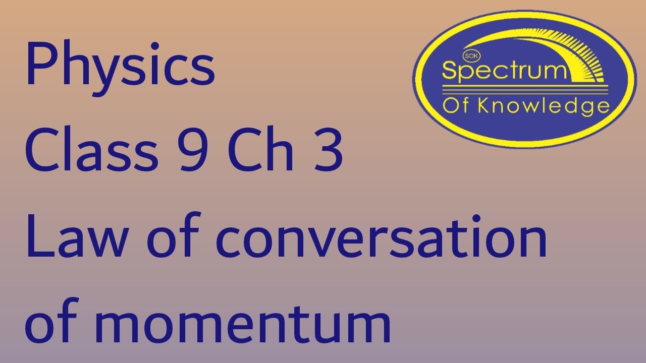 Physics Class 9 Ch 3 Law of conversation of momentum Spectrum of ...