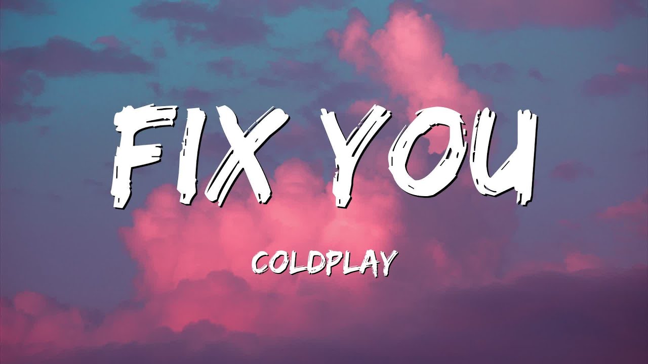 Coldplay - Fix You (Lyrics) - YouTube