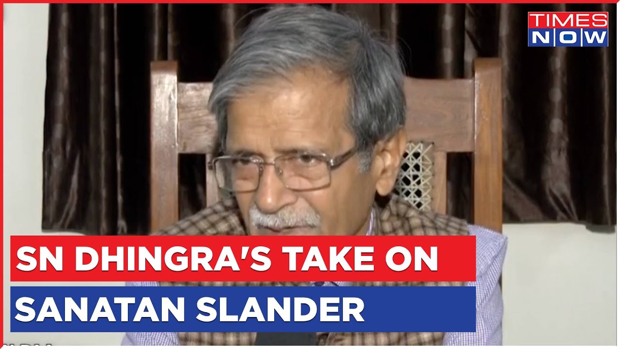 Former HC Judge SN Dhingra Weighs In On Sanatan Dharma Row | Latest ...