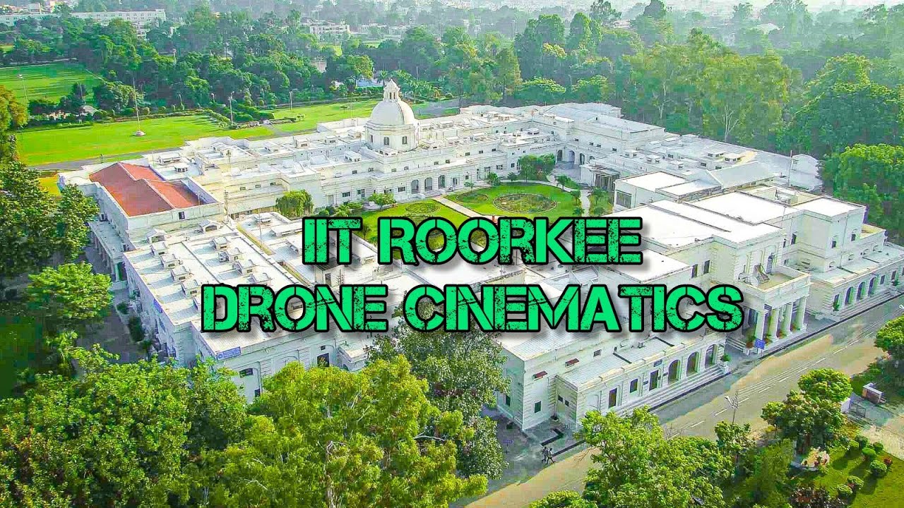 IIT Roorkee Cinematic Drone Video। । 4k Videos । Roorkee Video - YouTube
