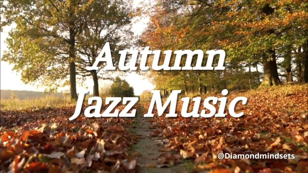 Autumn jazz music -Fall Jazz Music - Relax Autumn Smooth Jazz Instrumental Music - YouTube