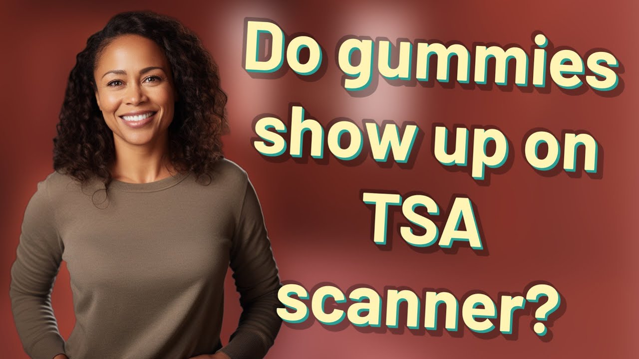 Do gummies show up on TSA scanner? - YouTube