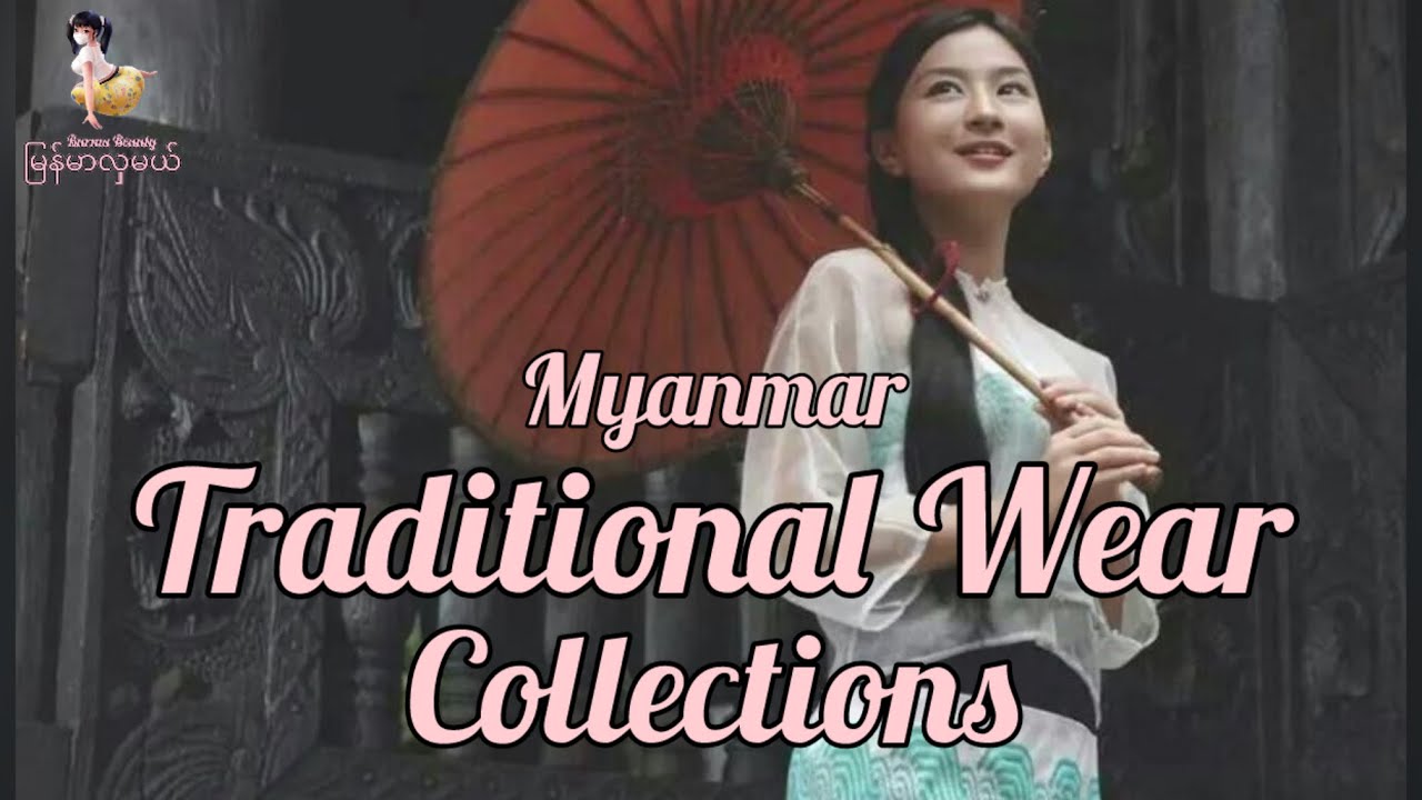 Myanmar traditional were collections - YouTube
