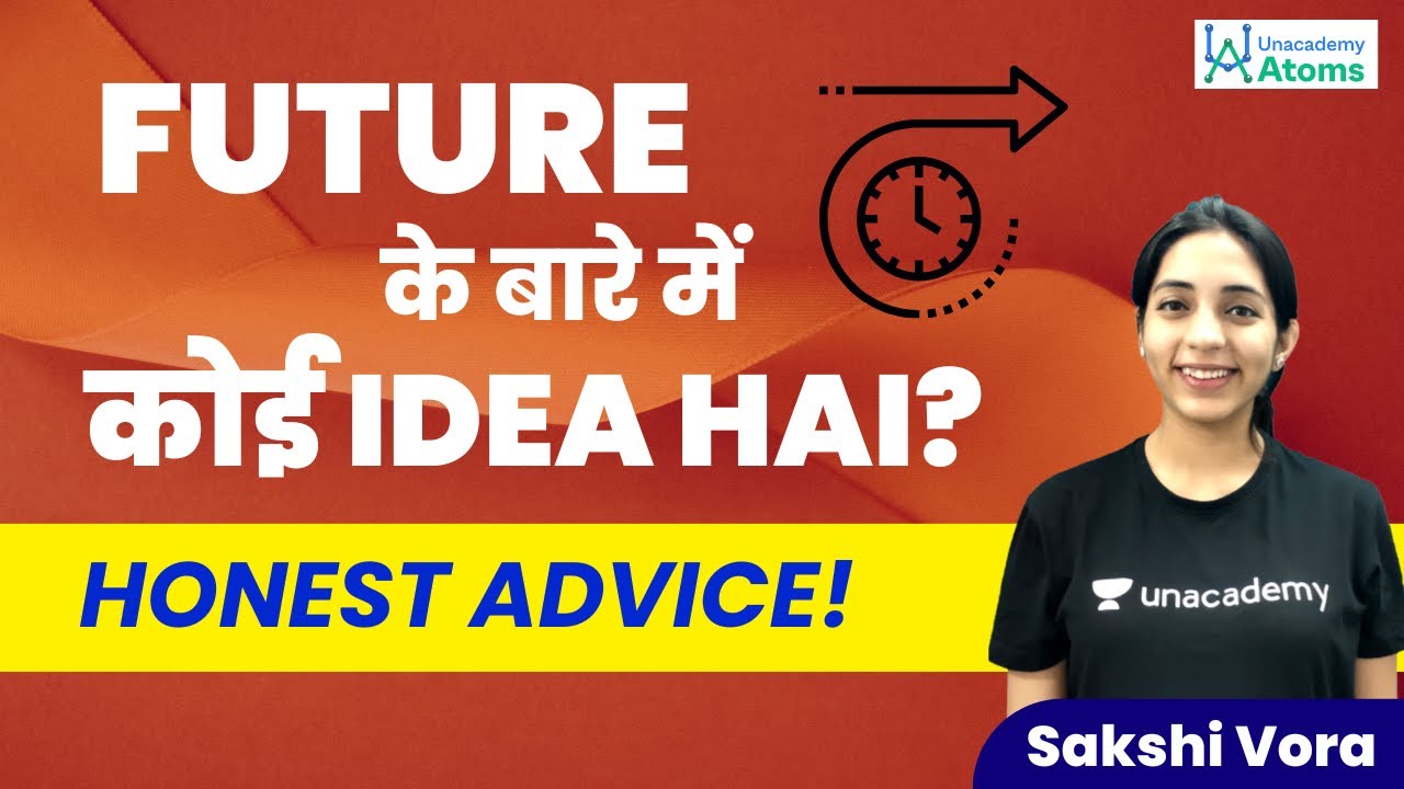 Have You Thought About Your Future? Unacademy Atoms | Sakshi Vora - YouTube