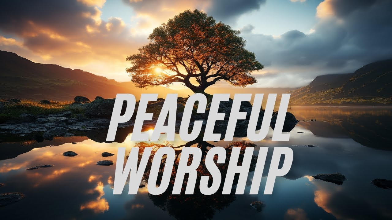 Soothing Instrumental Worship Music for Prayer and Meditation - YouTube