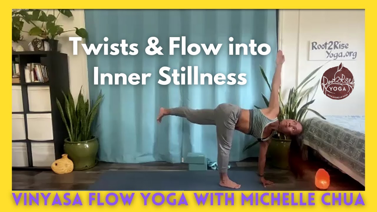 Twist & Flow into Inner Stillness, Vinyasa Flow Yoga with Michelle Chua - YouTube