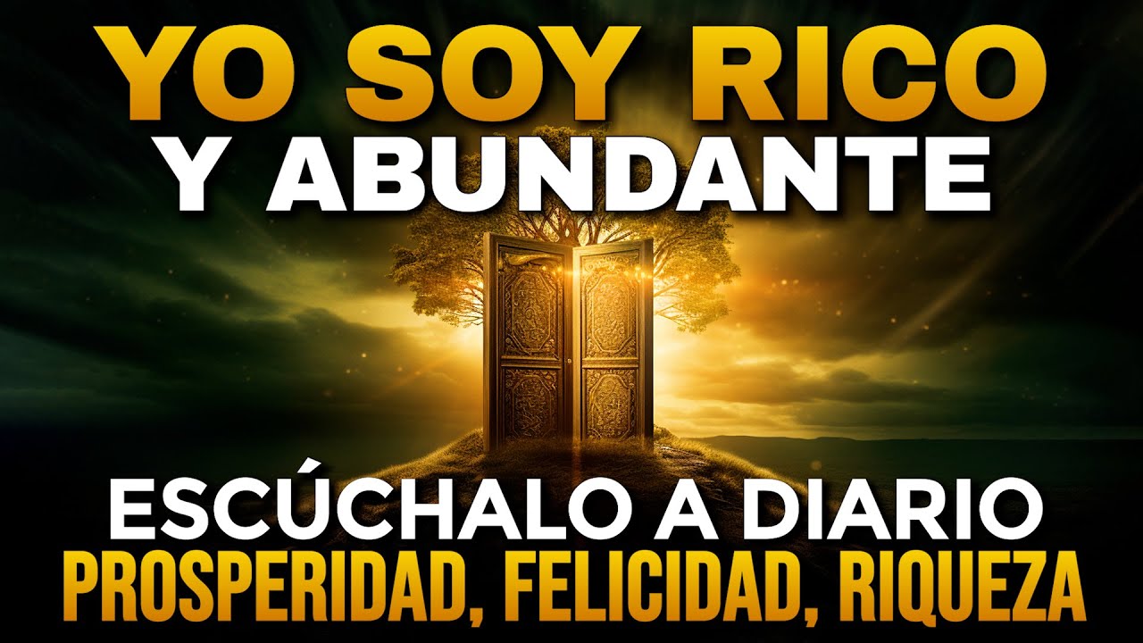 "YO SOY RICO Y ABUNDANTE" Afirmaciones para el Dinero, la Prosperidad ...