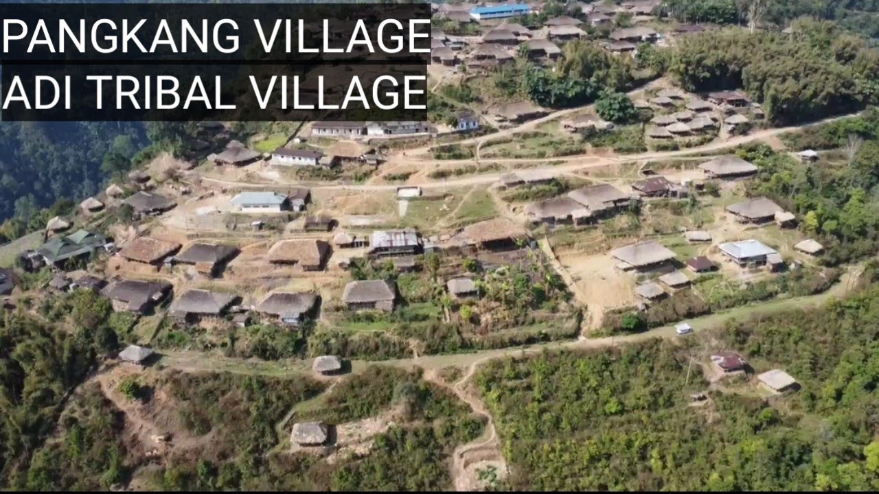 EP:19/Unexplored/Pangkang village of Siang District/Arunachal Pradesh ...