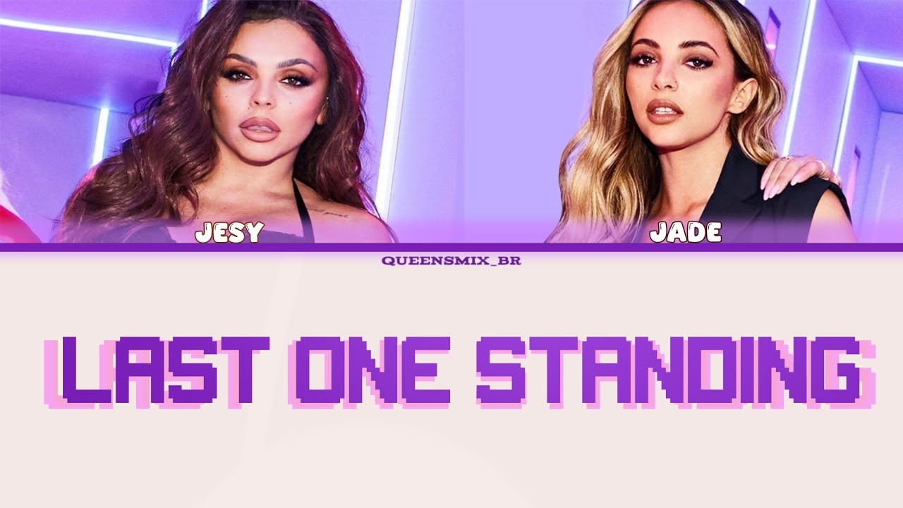 Last One Standing - Little Mix (Unreleased Song) Color Coded Lyrics ...
