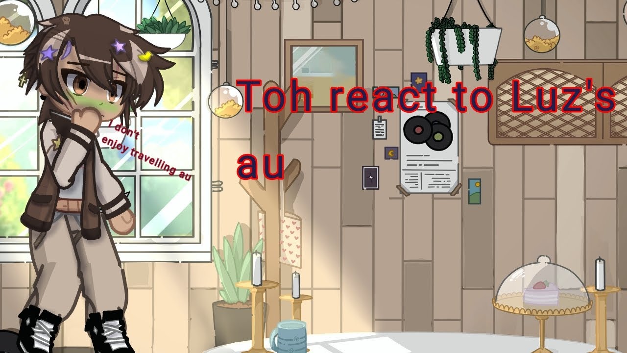 Toh react to Luz's au - YouTube
