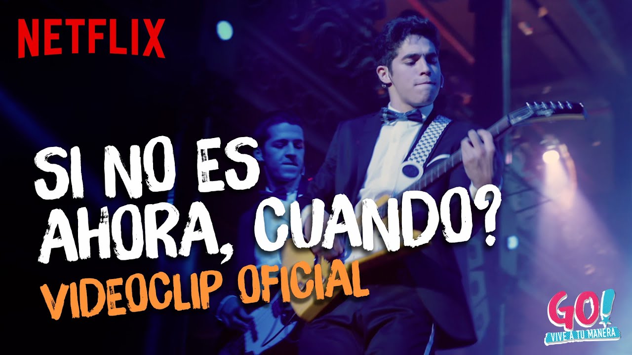 Go! Vive a tu manera - Si No Es Ahora Cuando videoclip oficial ...