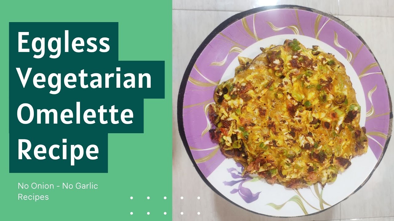 Vegetarian Omelette - Vegetable Chilla - Besan Cheela - YouTube