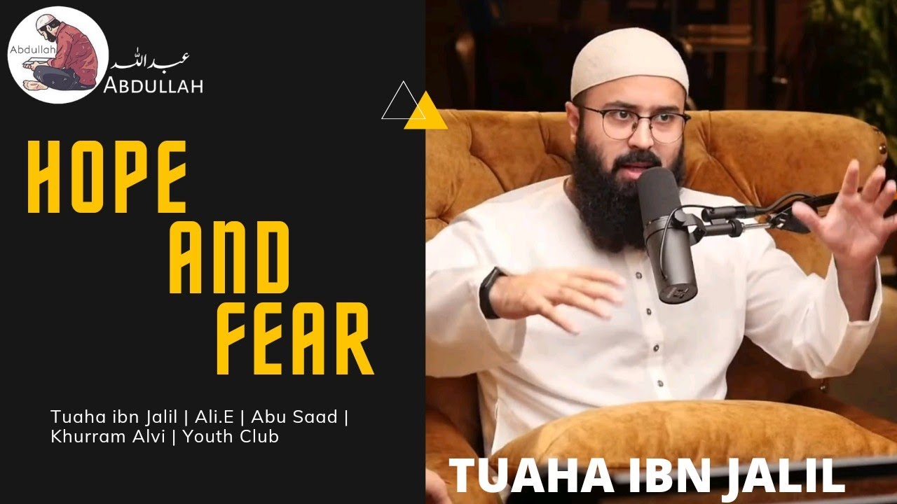 Hope And Fear | Tuaha ibn Jalil | Ali.E | Abu Saad | Khurram Alvi ...