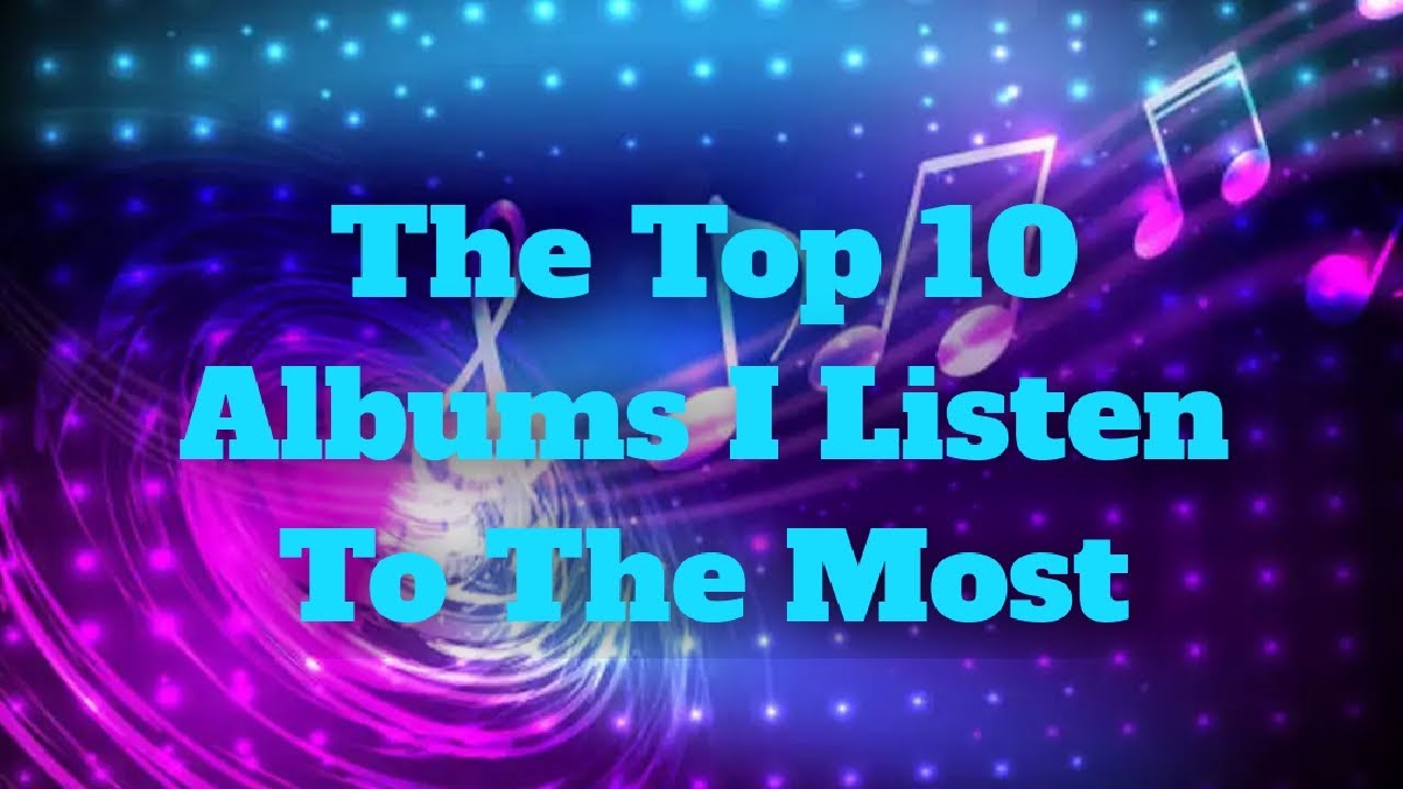 Vinyl Community 10 Albums I Have Listened Too The Most - YouTube