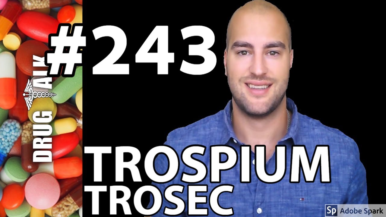 TROSPIUM (TROSEC) - PHARMACIST REVIEW - #243 - YouTube