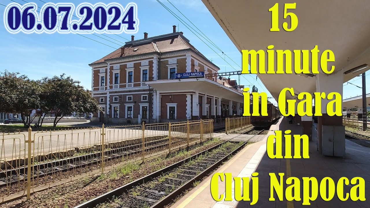 Scurte activitati feroviare în Gara din Cluj Napoca / 06 iulie 2024 ...