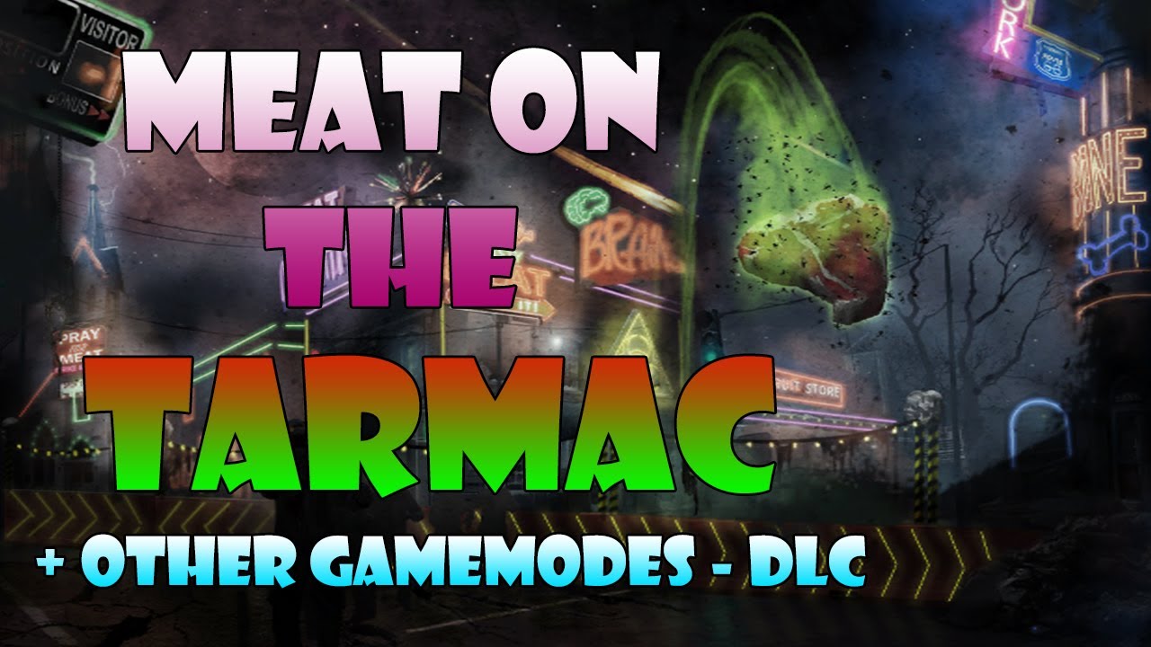 BO II Zombies! - Meat on the Tarmac + DLC Zombie Game modes? - YouTube