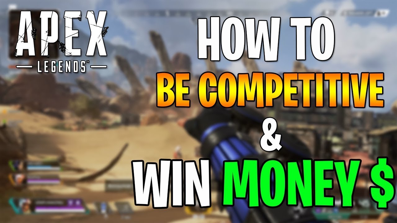 How To Be Competitive And Win Money in Apex Legends! - YouTube