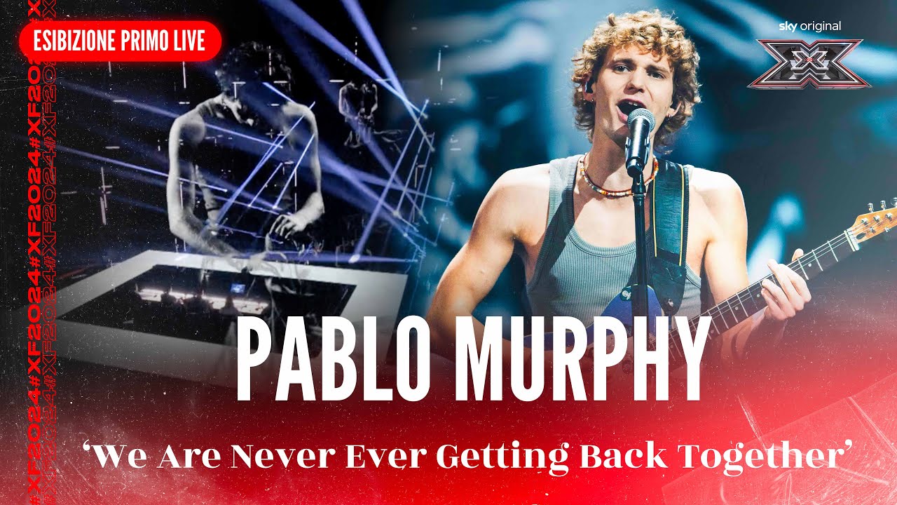 Pablo Murphy | ‘We Are Never Ever Getting Back Together’ | Esibizione ...