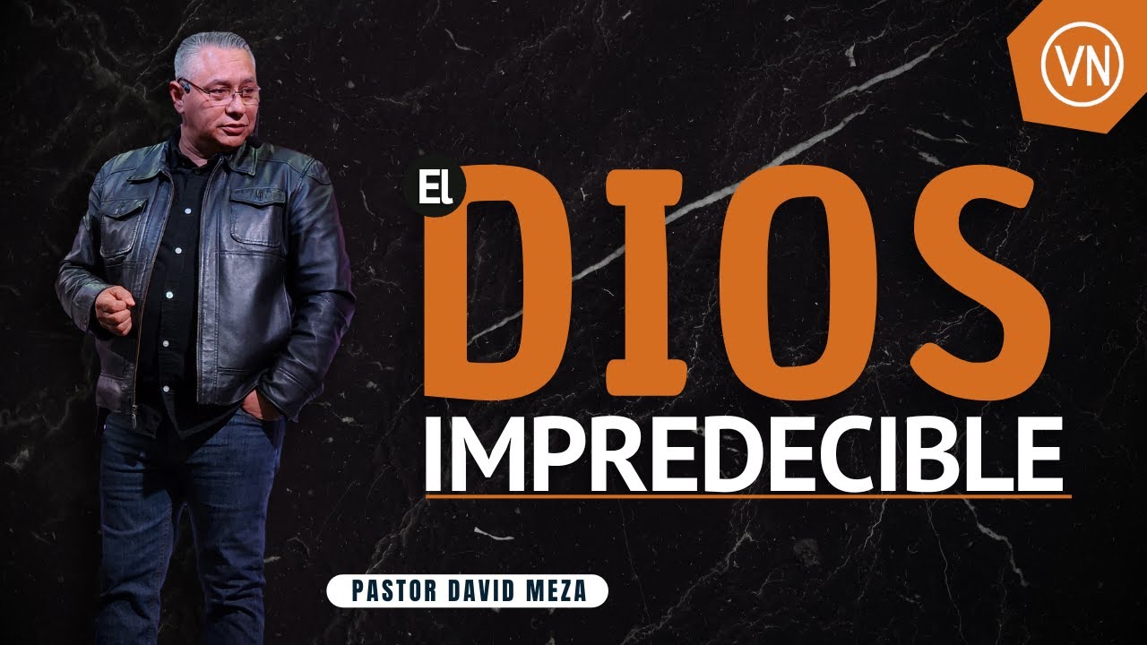 EL DIOS IMPREDECIBLE| PASTOR DAVID MEZA| PREDICA 2024 - YouTube