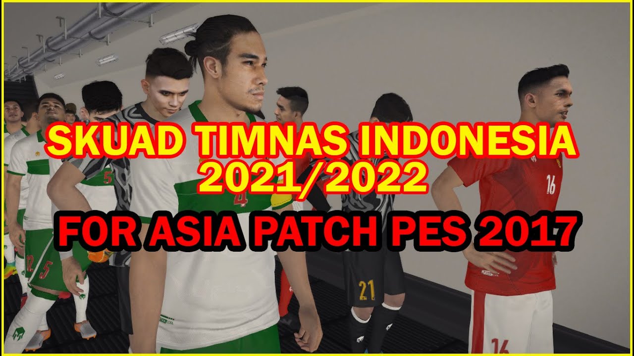 Skuad Timnas Indonesia 2021 For Asia Patch Pes 2017 Preview Youtube