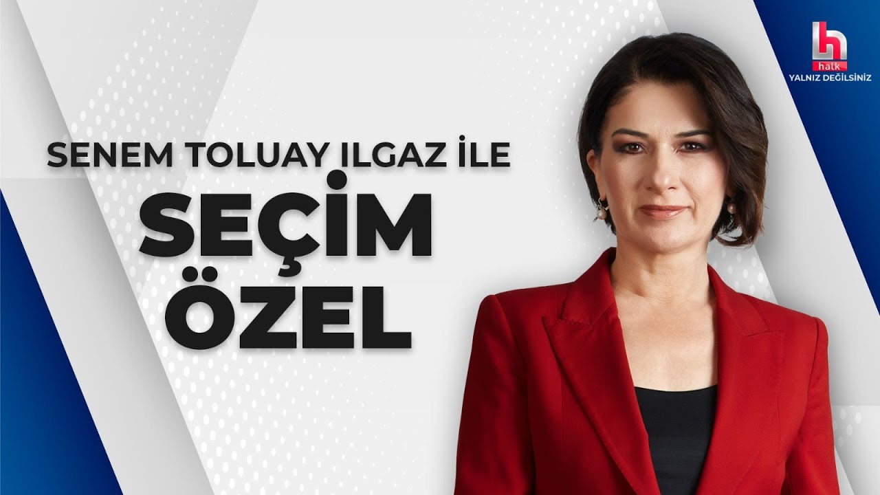 #CANLI | Senem Toluay Ilgaz'la Seçim Özel | 27 Mayıs 2023 |#Halktv ...