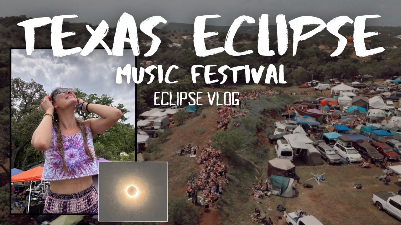 Texas Eclipse Festival | THE ECLIPSE | Day 4 Vlog - YouTube