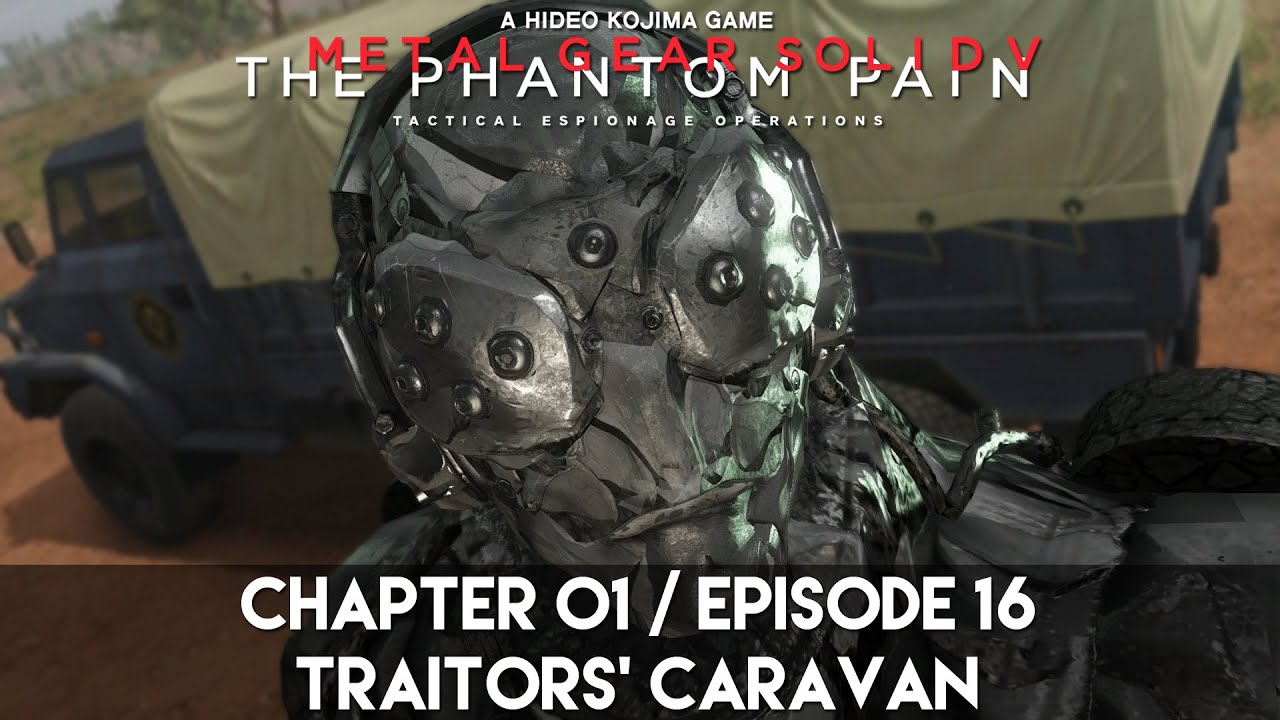 MGSV: Chapter 01/Episode 16 | Traitors' Caravan - YouTube