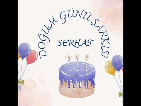 SERHAT İSMİNE ÖZEL DOĞUM GÜNÜ ŞARKISI