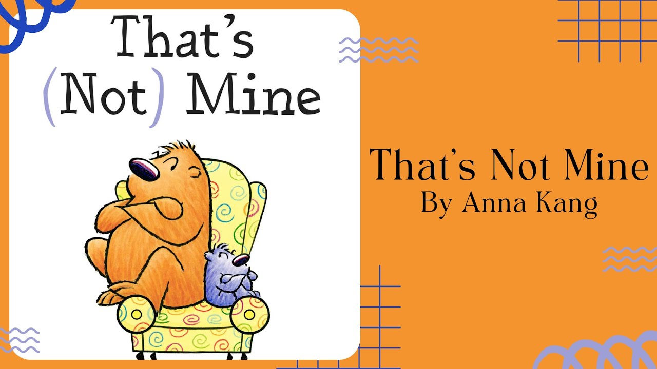 🐻 Kids Book Read Aloud 🐻 That’s Not Mine by Anna Kang [ READ ALONG ...