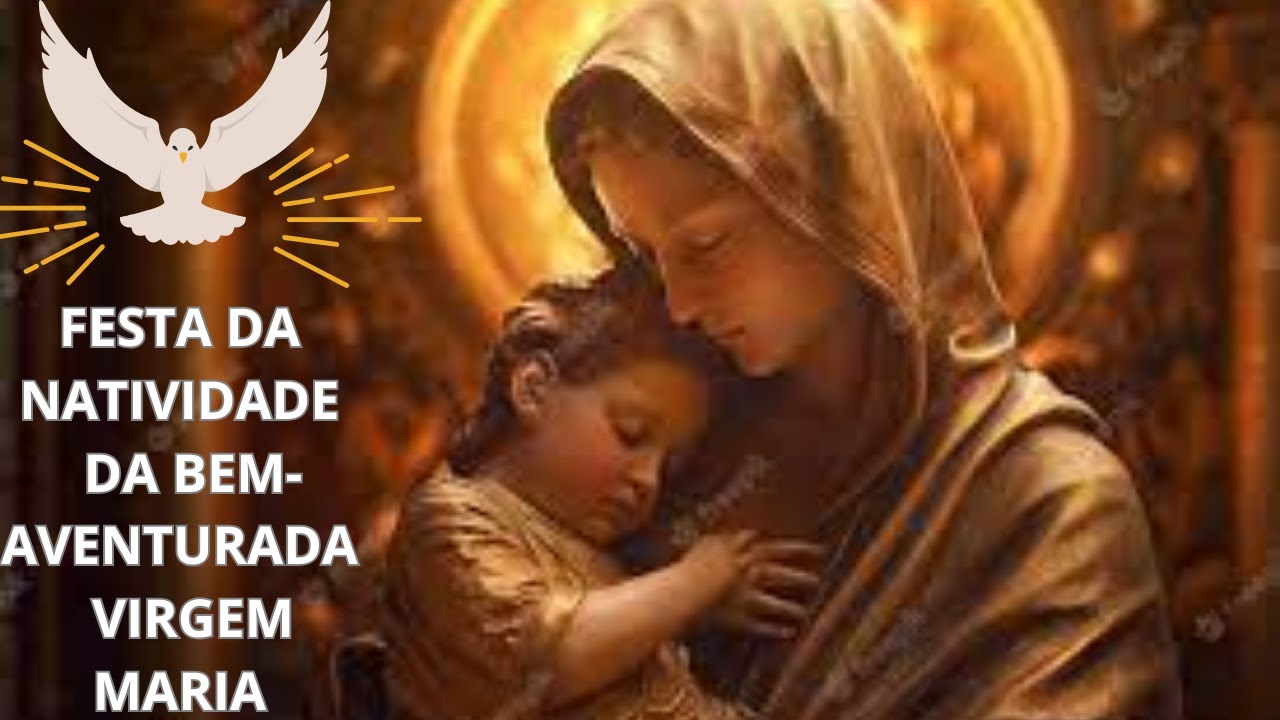 NATIVIDADE DA VIRGEM MARIA – 08/09/2023 – DEUS E VOCÊ #oraçãopoderosa # ...