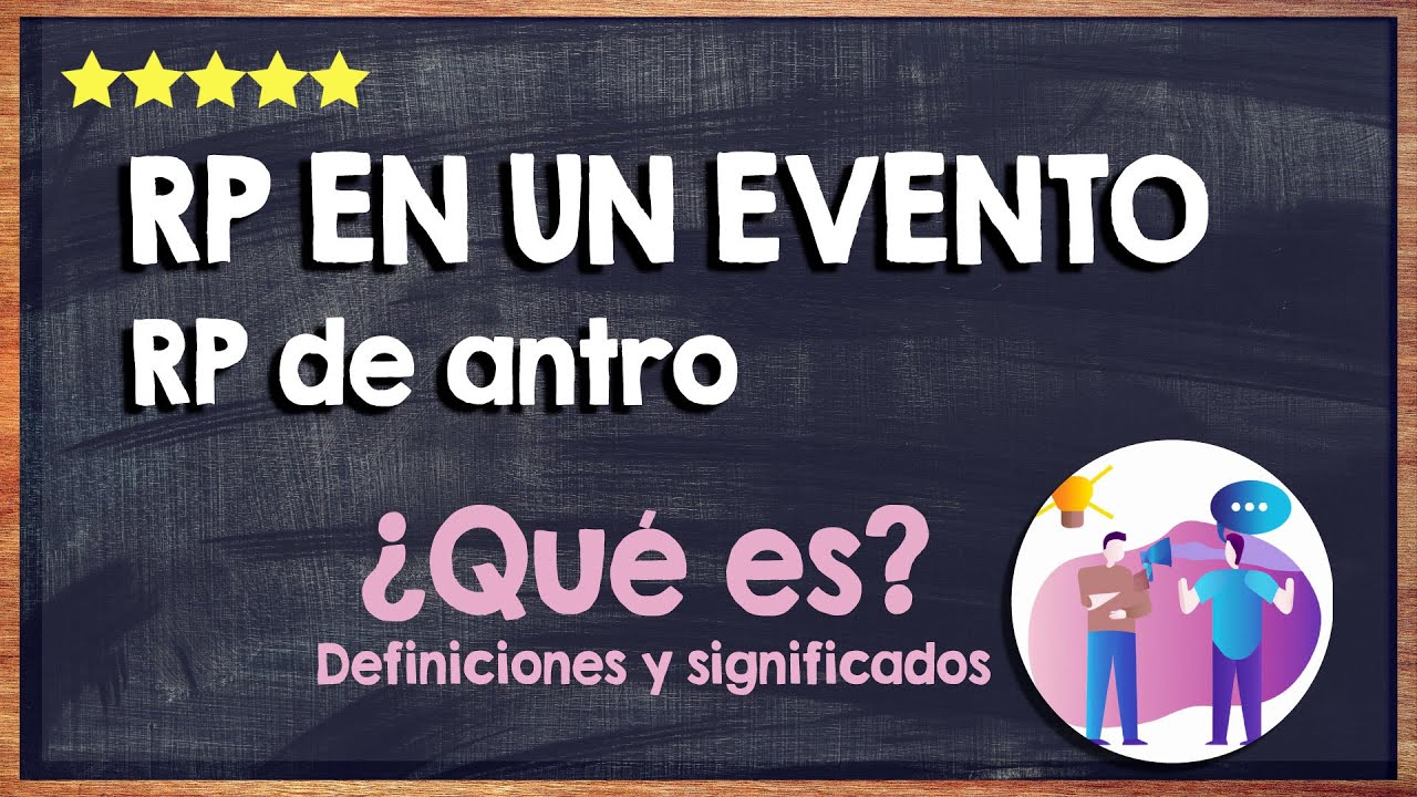 👍 ¿Qué es un RP en un evento? RP de antro y significado de las siglas 👍 ...