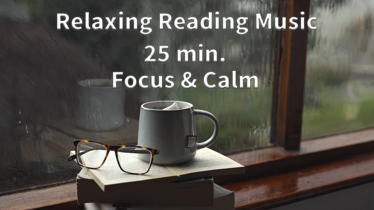 25 Minutes of Relaxing Reading Music - Focus & Calm Background Ambience ...