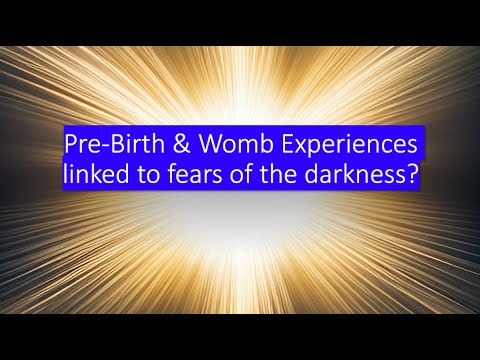 Pre-Birth & Womb Experiences linked to fears of the darkness? - YouTube