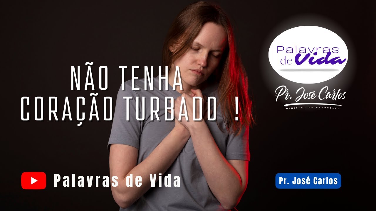Não tenha coração turbado! Palavras de vida! - YouTube
