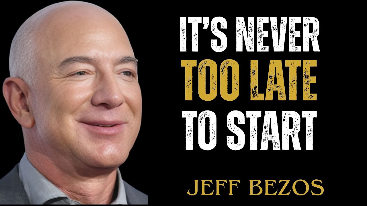 Jeff Bezos: It’s NEVER Too Late to Start | Life-Changing Advice for ...