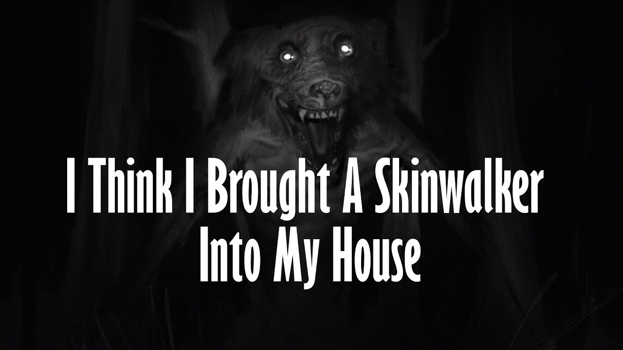 I Think I Brought A Skinwalker Into My House | Nosleep Narration - YouTube