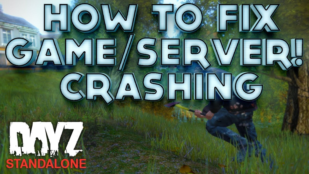 How To Fix Game/Server Crashing! 0.60 (DayZ Standalone) - YouTube