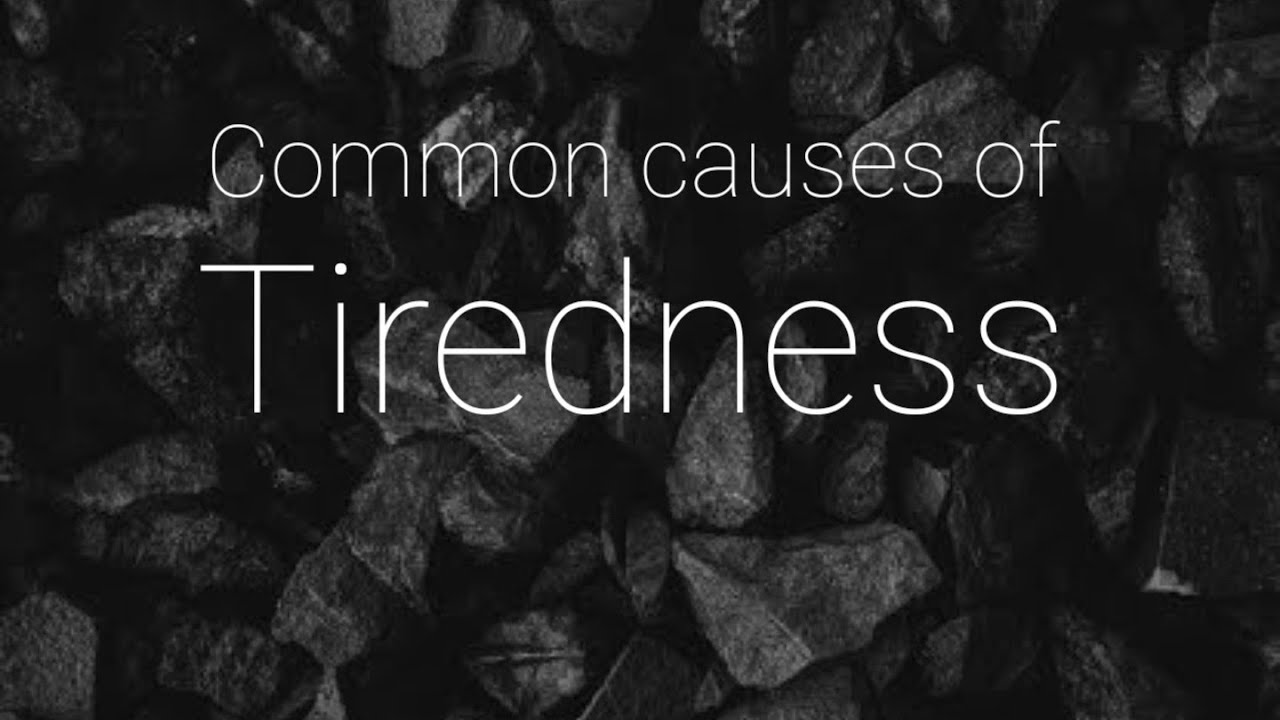 Common Causes Of Tiredness YouTube common-causes-of-tiredness-youtube