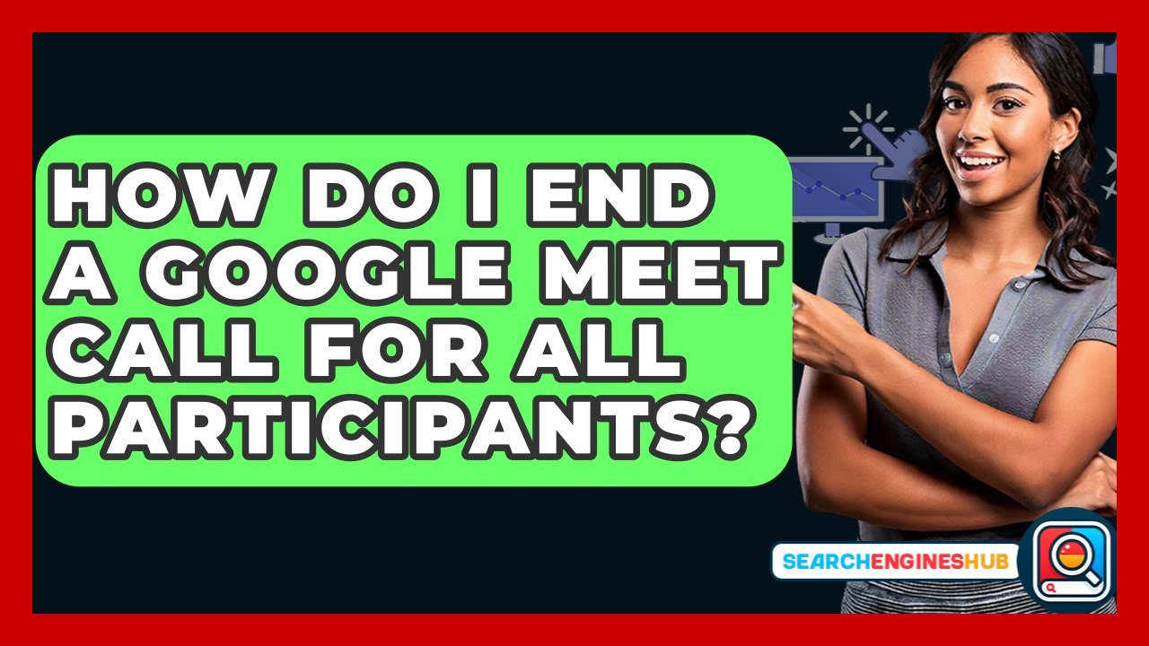 How Do I End A Google Meet Call For All Participants ...