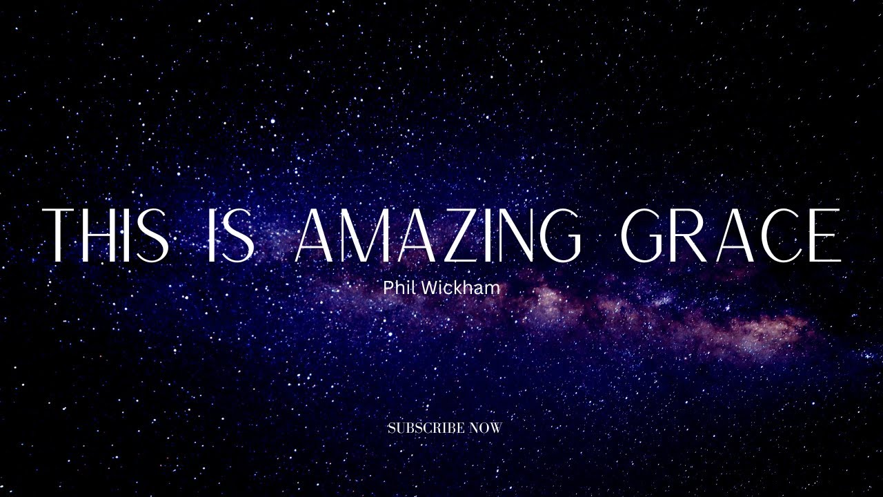 THIS IS AMAZING GRACE - Phil Wickham | Lyrics Video - YouTube