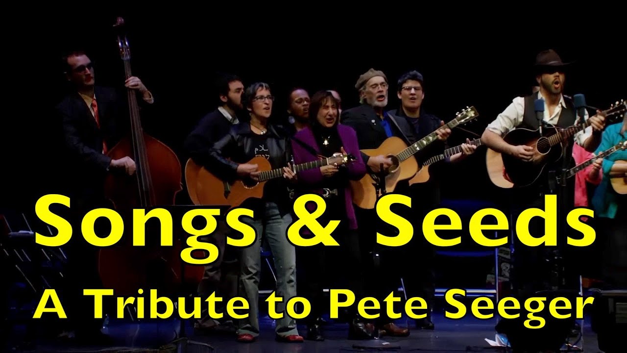 Songs and Seeds: A Kennedy Center Tribute to Pete Seeger - YouTube