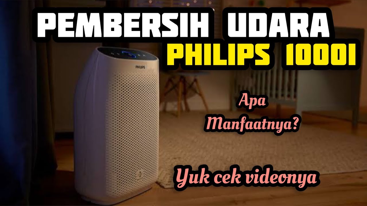 Review Philips 1000i||Purifier||Pembersih udara - YouTube