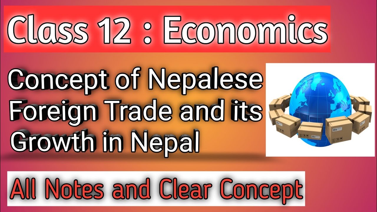 Class 12 Economics Nepalese Foreign Trade and its growth in Nepal - YouTube