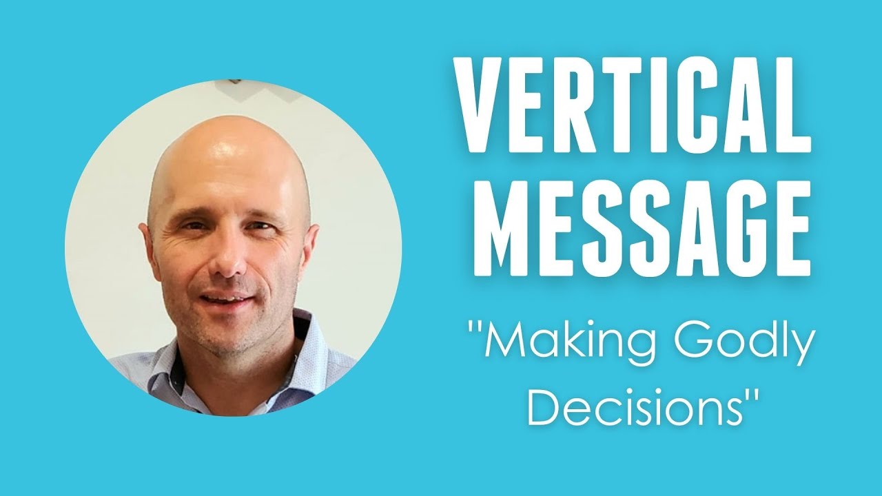 Vertical message | "Making Godly Decisions" | Gary Stidham | 2/23/21 ...