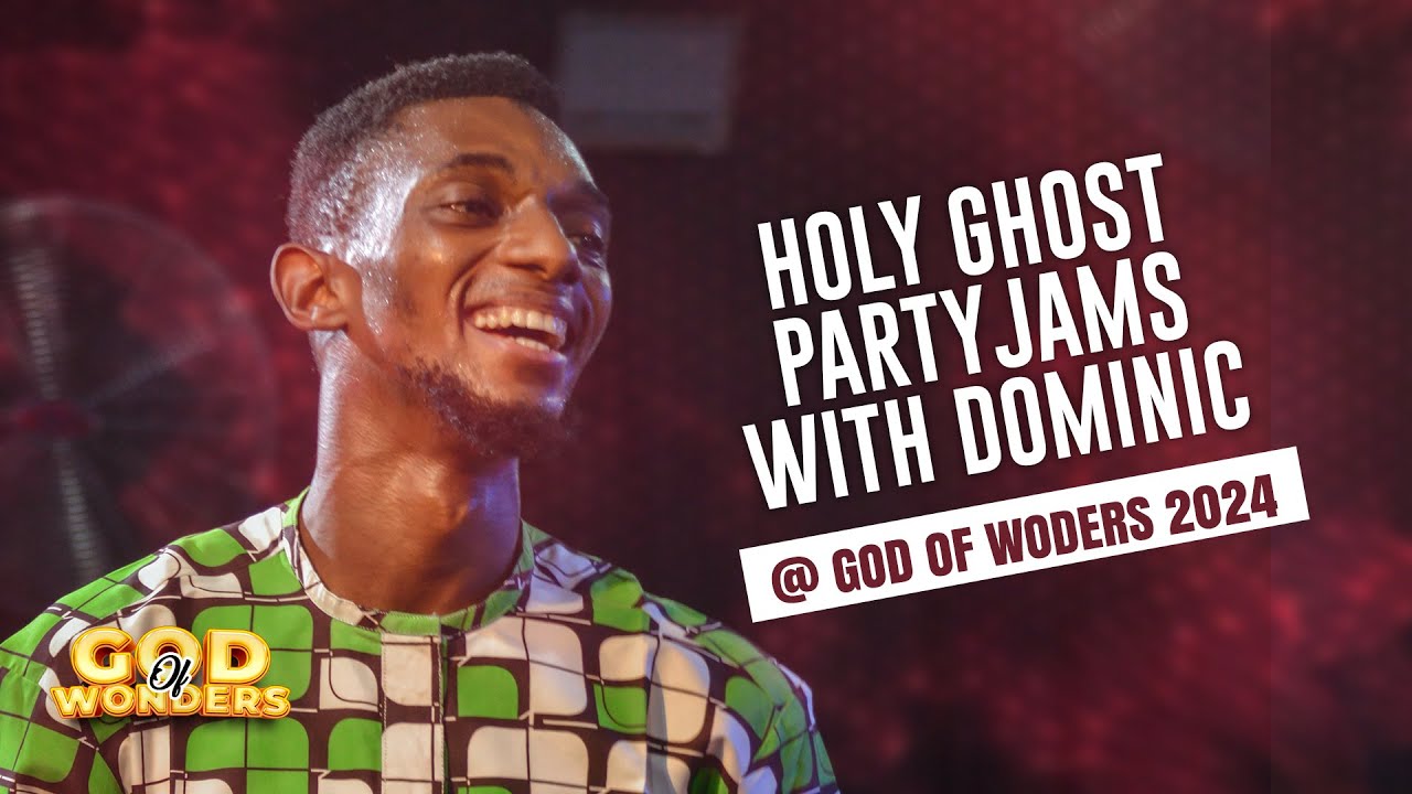 Holy Ghost Party Jams with Dominic | God of Wonders 2024 Praise Session ...