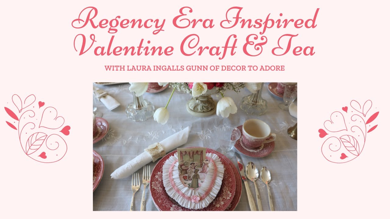 Regency Era Inspired Valentine Tea & Crafts - YouTube