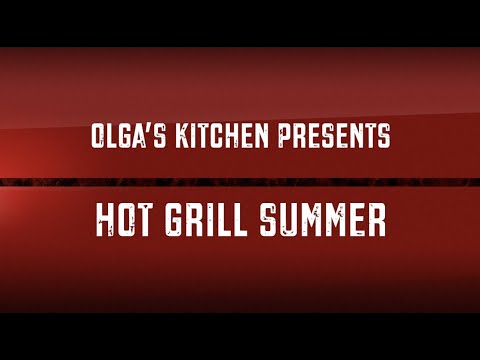 Olga's Kitchen: NEW Hot Grill Summer Menu - YouTube