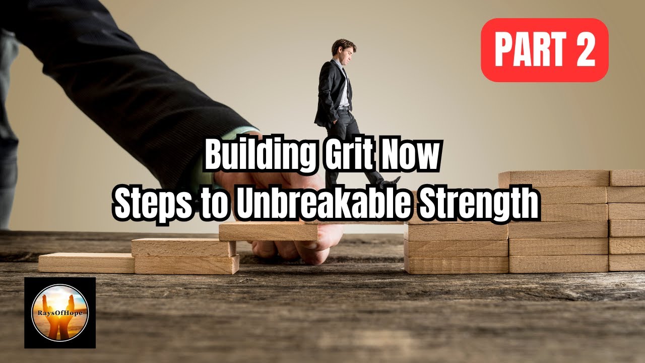 Building Grit Now: Steps to Unbreakable Strength | Part 2 - YouTube